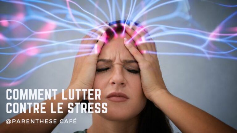 Le stress, comment le combattre - Parenthese Café